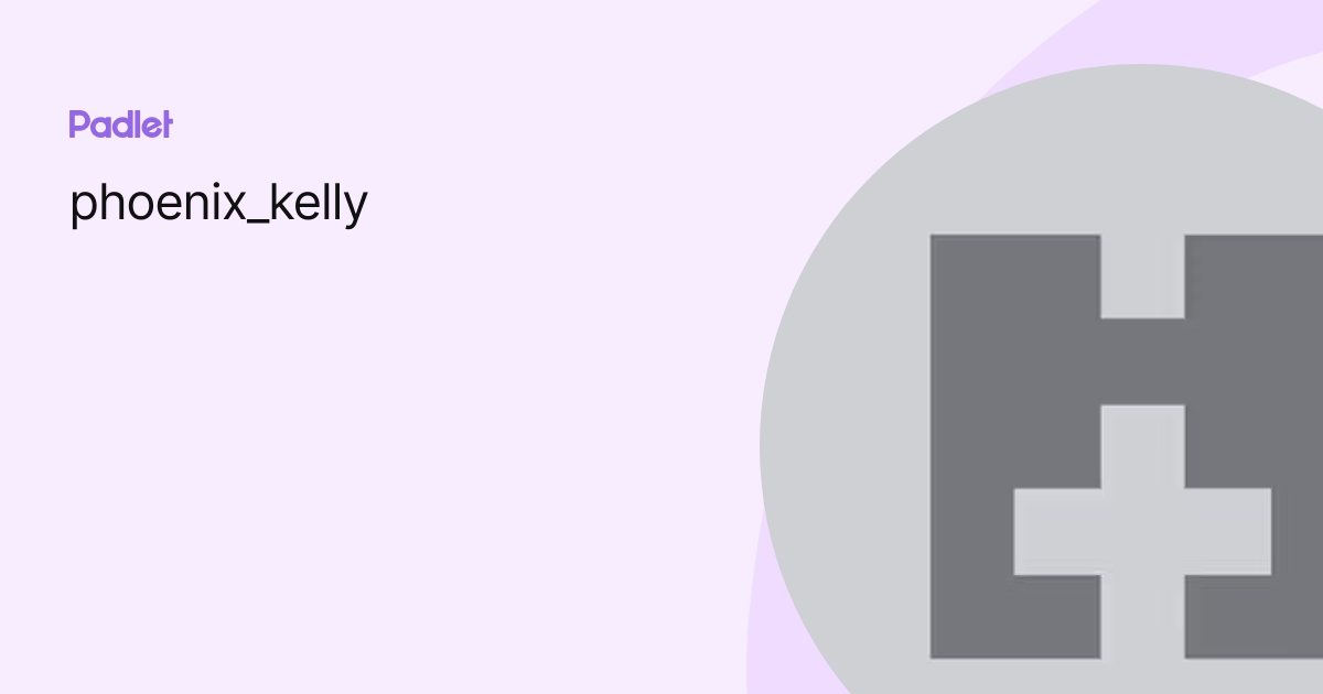 phoenix_kelly profile | Padlet