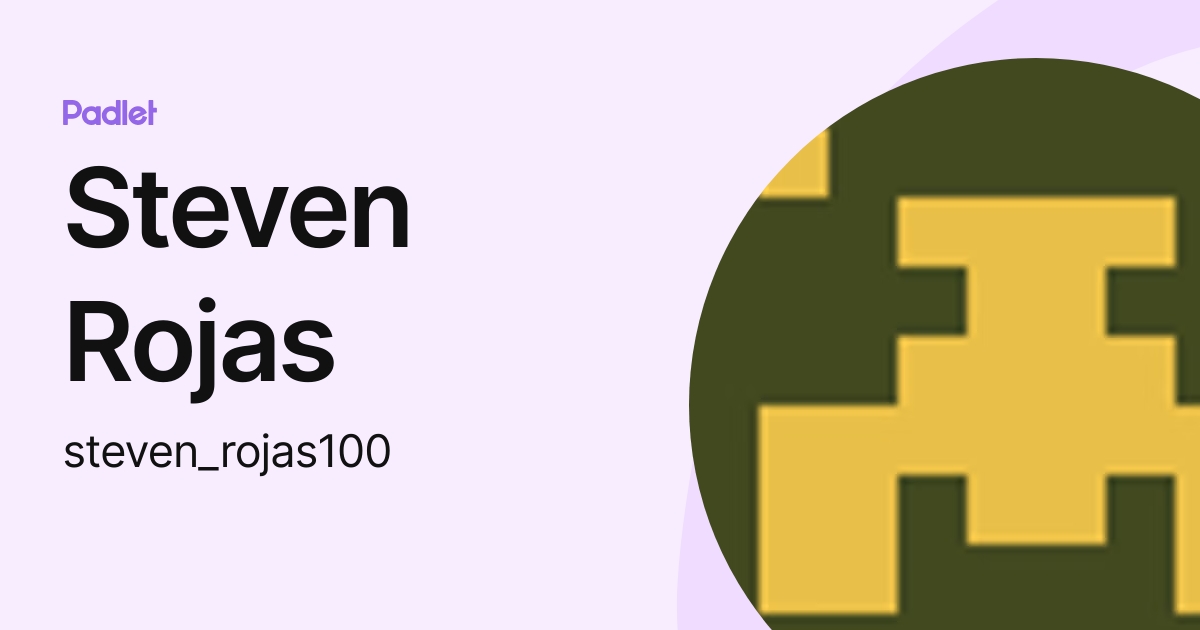 Steven Rojas (steven_rojas100) profile | Padlet