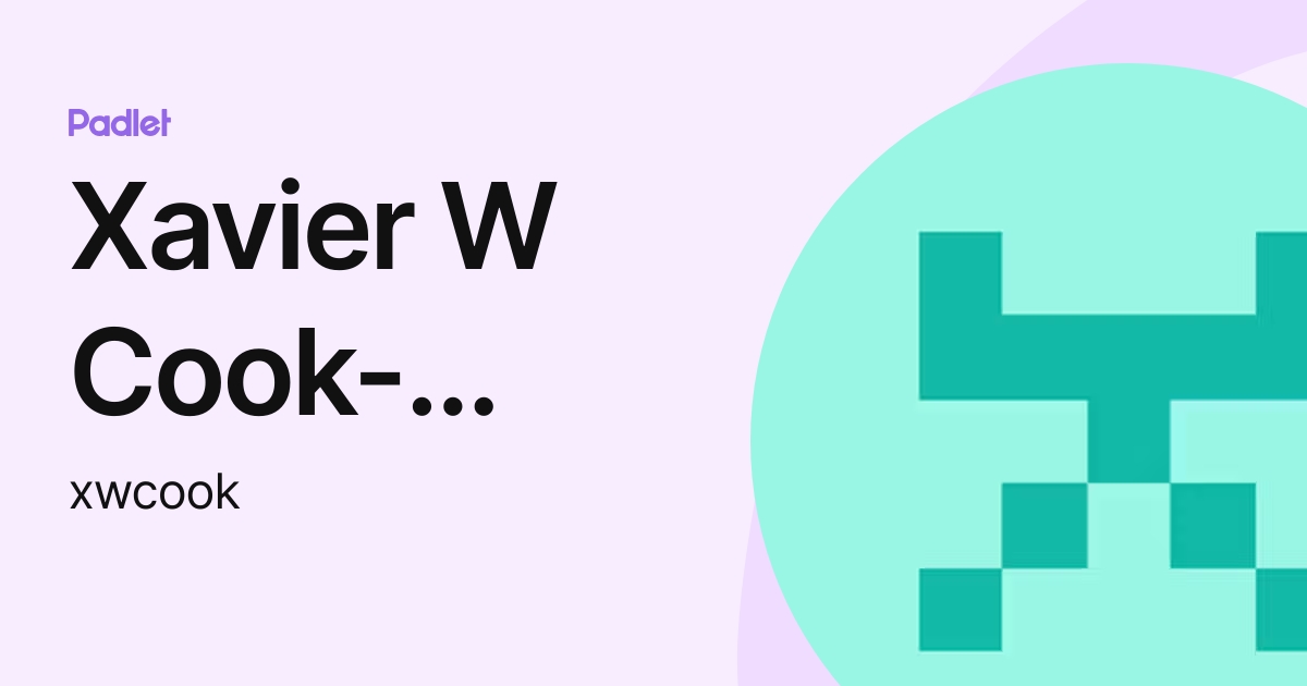 Xavier W Cook-Gethers (xwcook) profile | Padlet