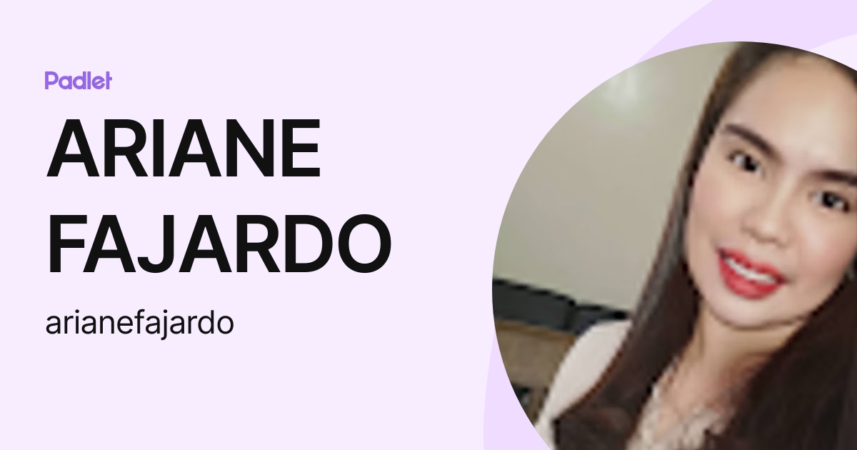 ARIANE FAJARDO (arianefajardo) profile | Padlet