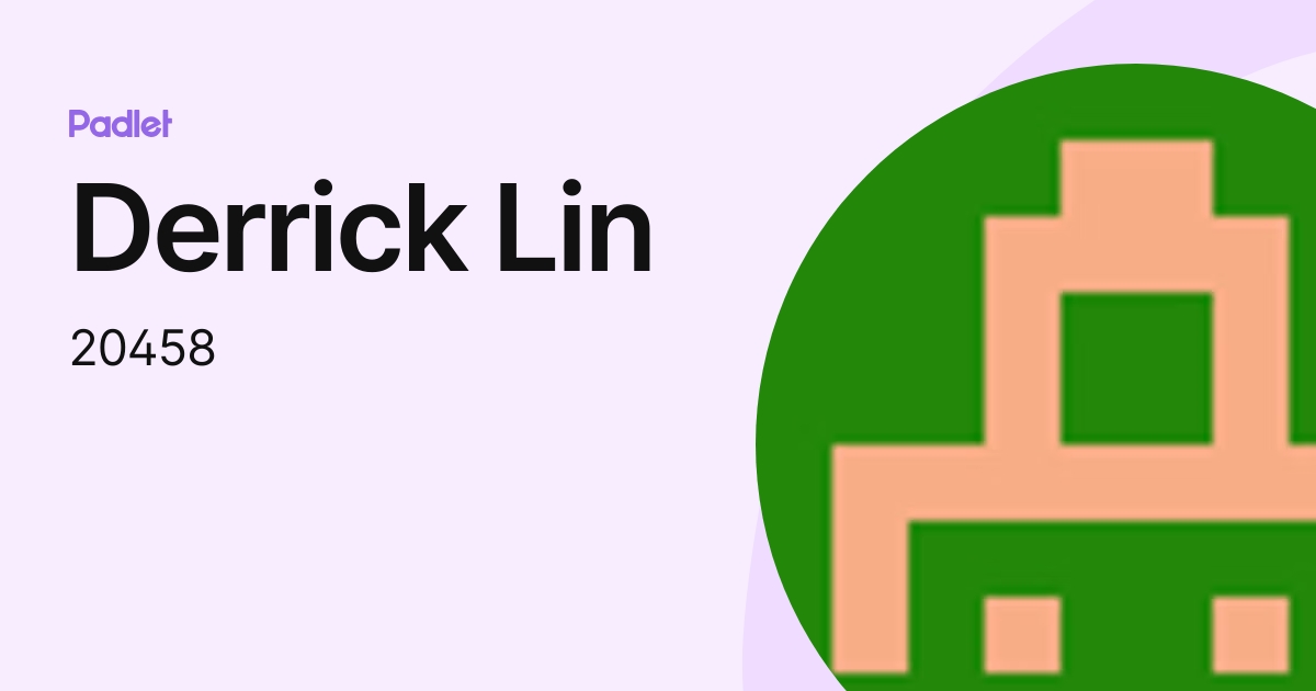 Derrick Lin (20458) profile | Padlet