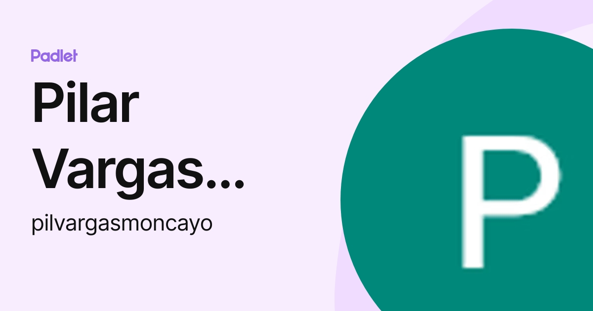 Pilar Vargas Moncayo (pilvargasmoncayo) profile | Padlet