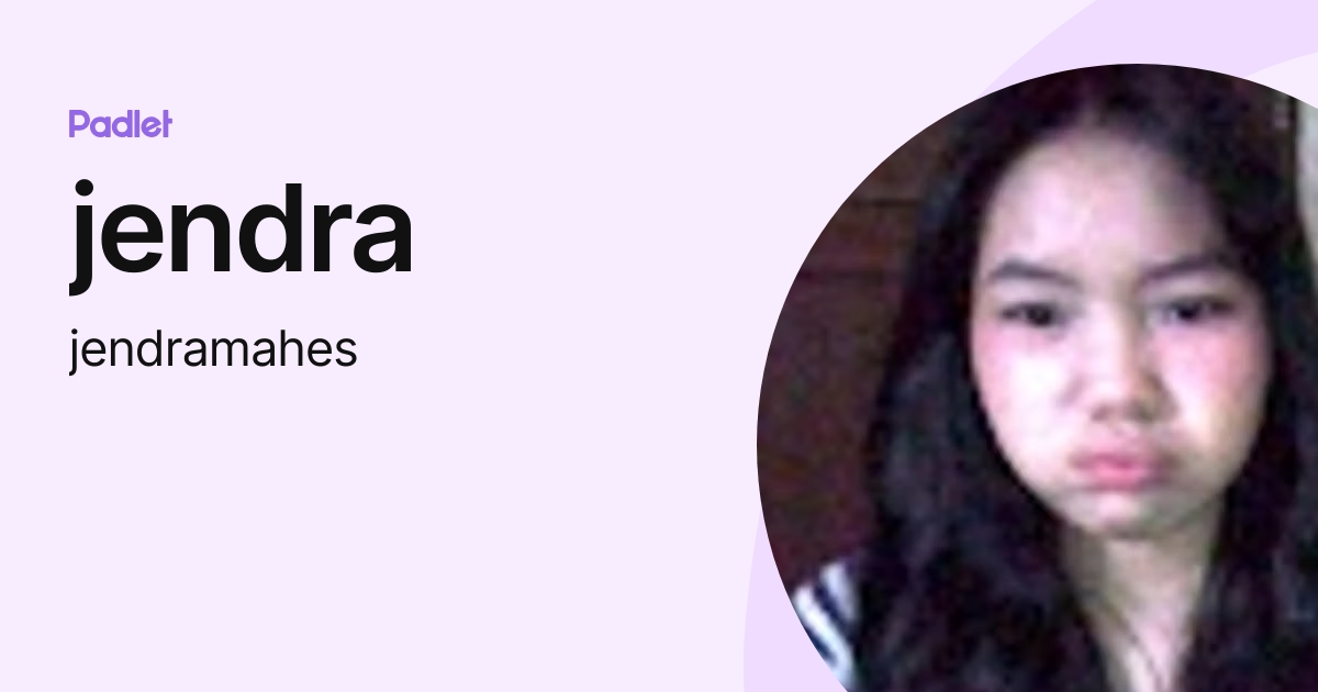 jendra (jendramahes) profile | Padlet