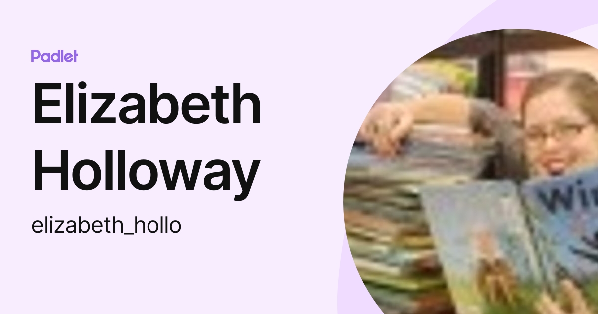 Elizabeth Holloway (elizabeth_hollo) profile | Padlet