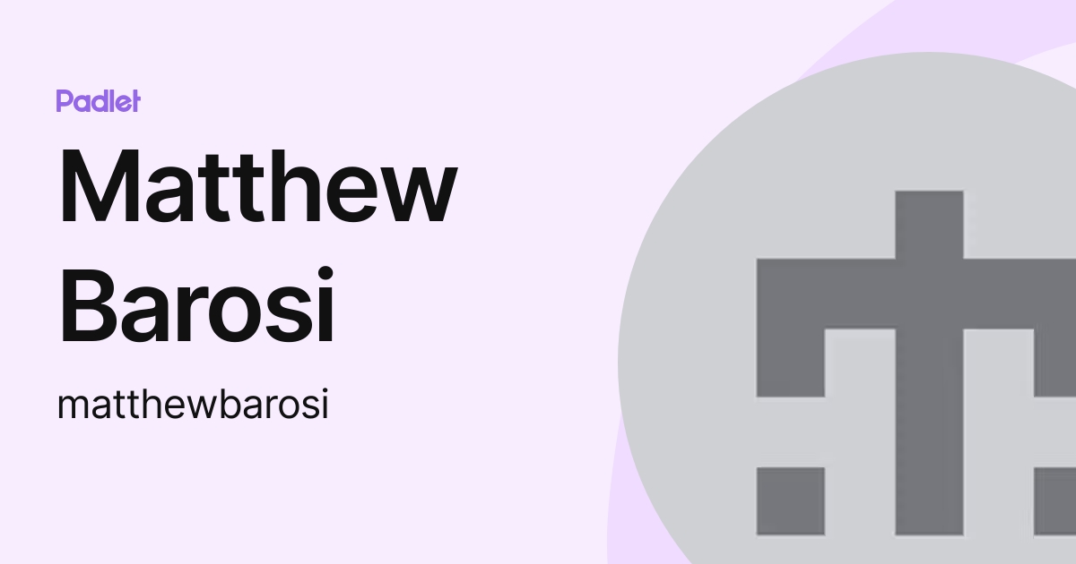 Matthew Barosi (matthewbarosi) profile | Padlet