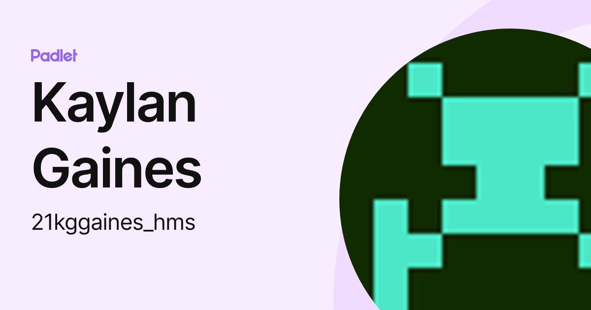 Kaylan Gaines (21kggaines_hms) profile | Padlet