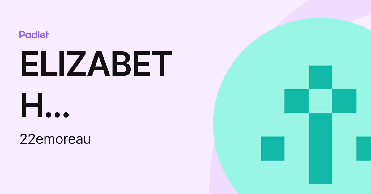 ELIZABETH MOREAU (22emoreau) profile | Padlet