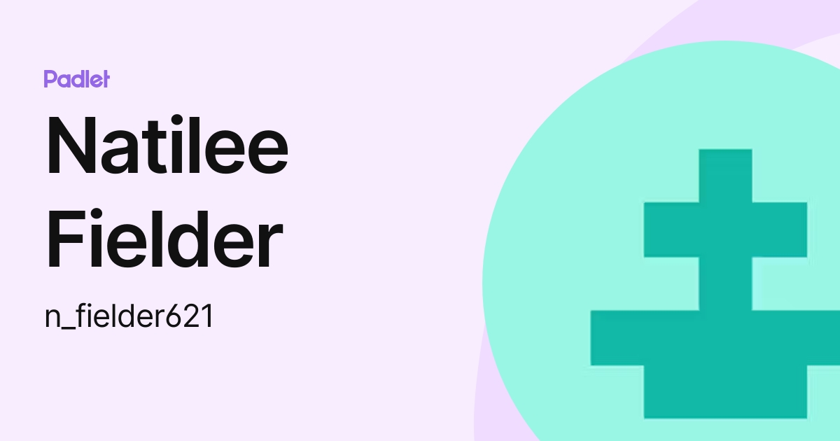 Natilee Fielder (n_fielder621) profile | Padlet