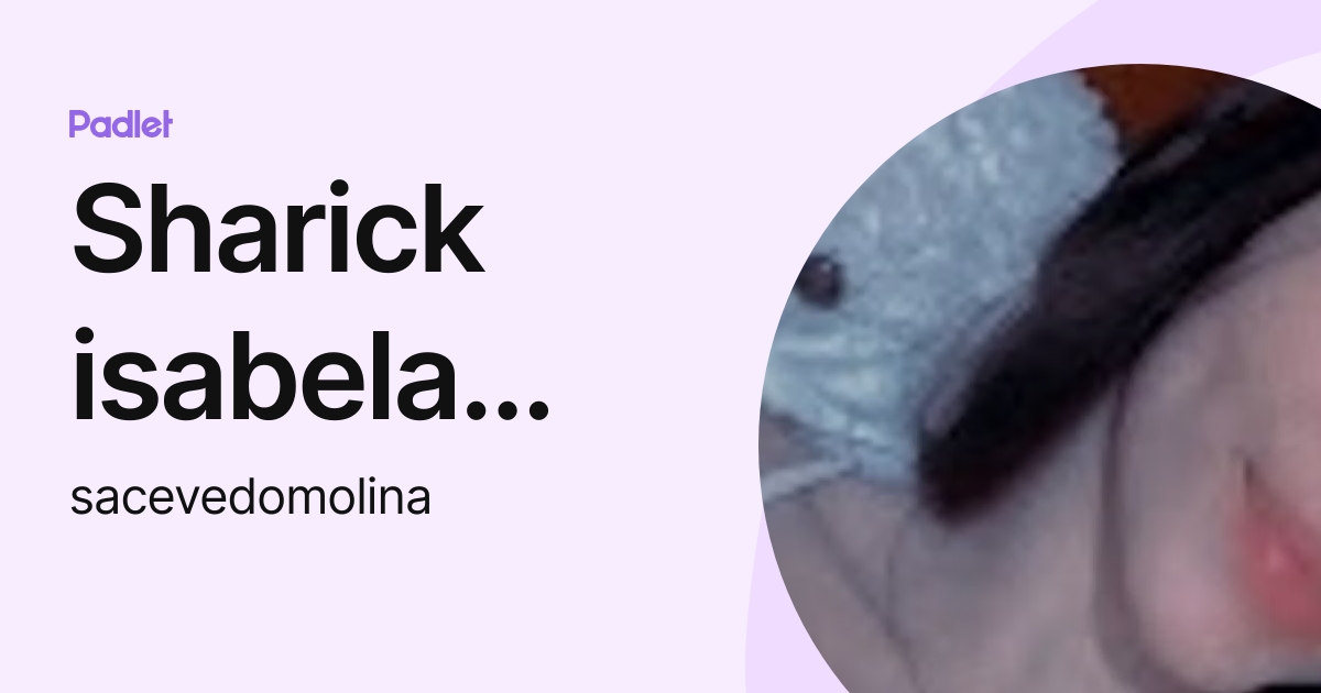 Sharick isabela Acevedo Molina (sacevedomolina) profile | Padlet