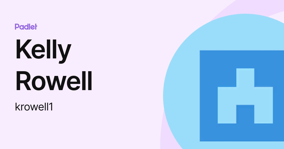 Kelly Rowell (krowell1) profile | Padlet