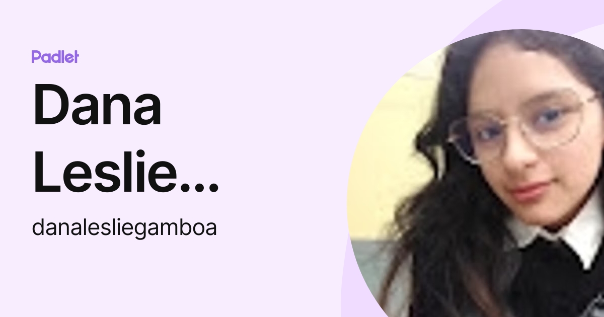 Dana Leslie Gamboa Guerrero (danalesliegamboa) profile | Padlet