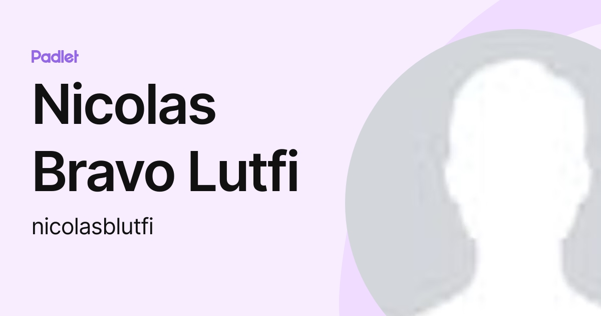 Nicolas Bravo Lutfi (nicolasblutfi) profile | Padlet