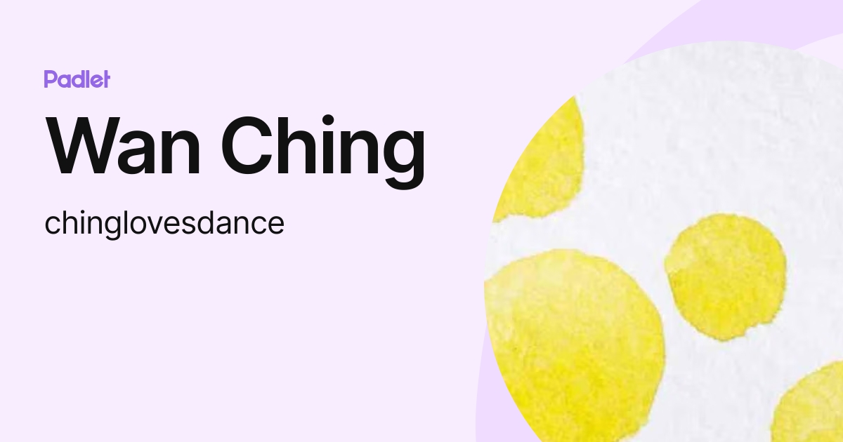 Wan Ching (chinglovesdance) profile | Padlet