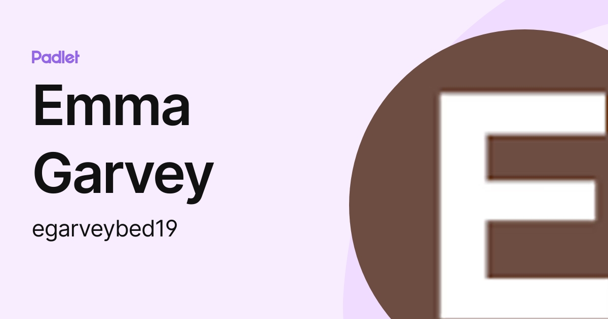 Emma Garvey (egarveybed19) profile | Padlet