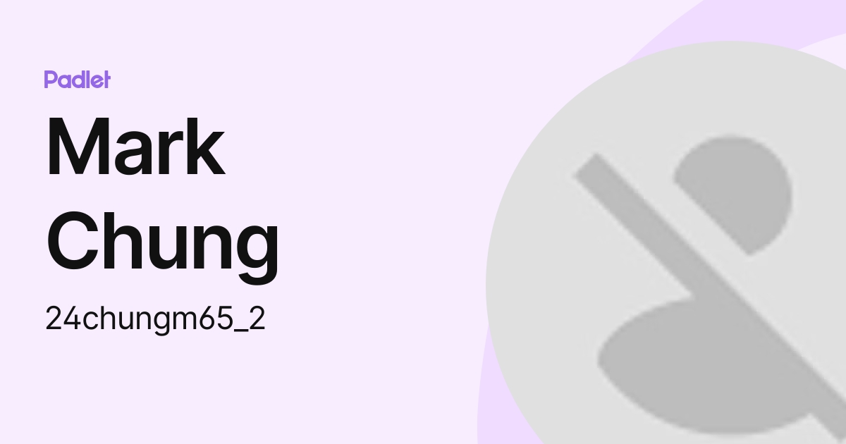 Mark Chung (24chungm65_2) profile | Padlet