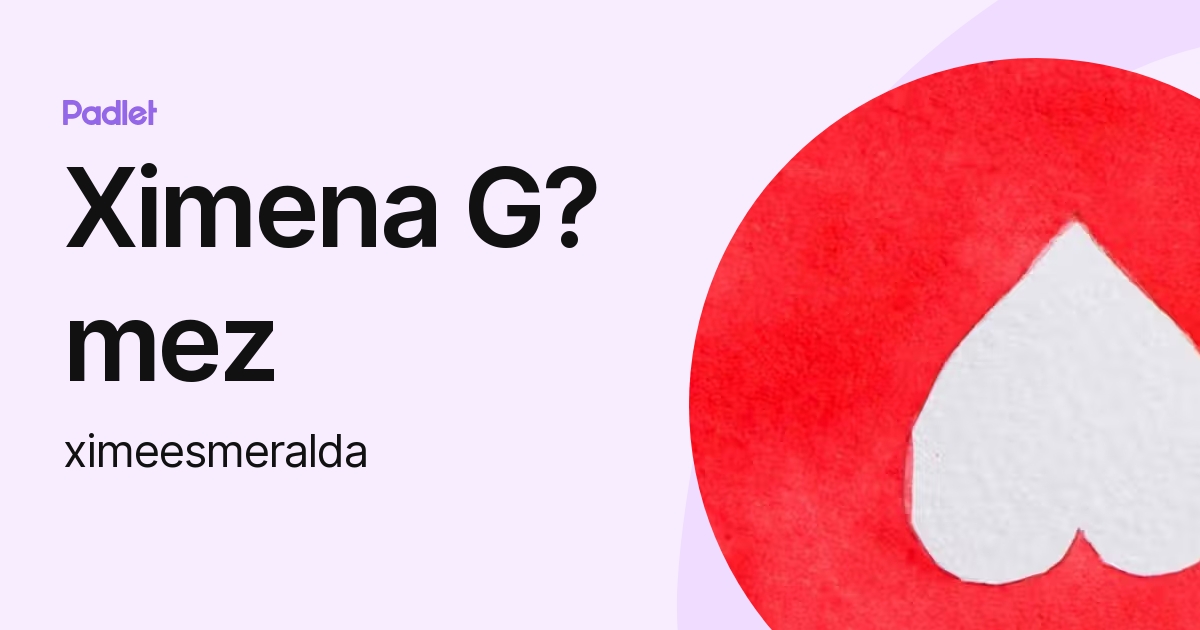 Ximena G?mez (ximeesmeralda) profile | Padlet