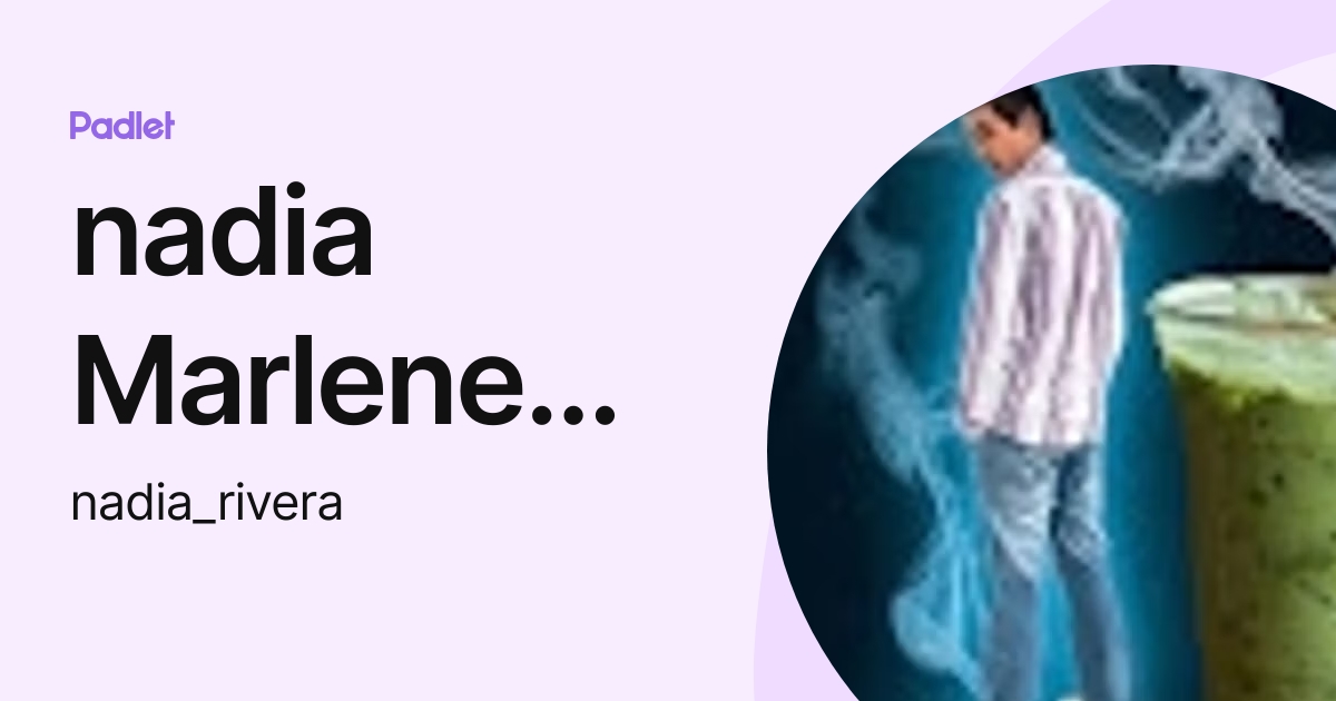nadia Marlene Rivera Baldeón (nadia_rivera) profile | Padlet