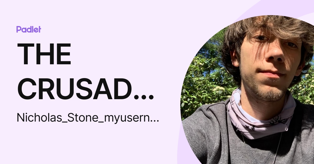 THE CRUSADER (Nicholas_Stone_myusernamewastaken) profile | Padlet