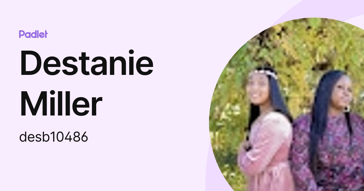 Destanie Miller (desb10486) profile | Padlet