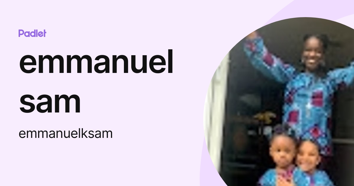 emmanuel sam (emmanuelksam) profile | Padlet