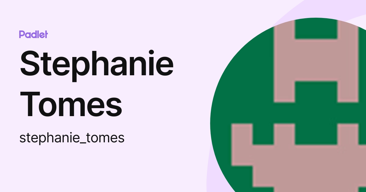 Stephanie Tomes (stephanie_tomes) profile | Padlet