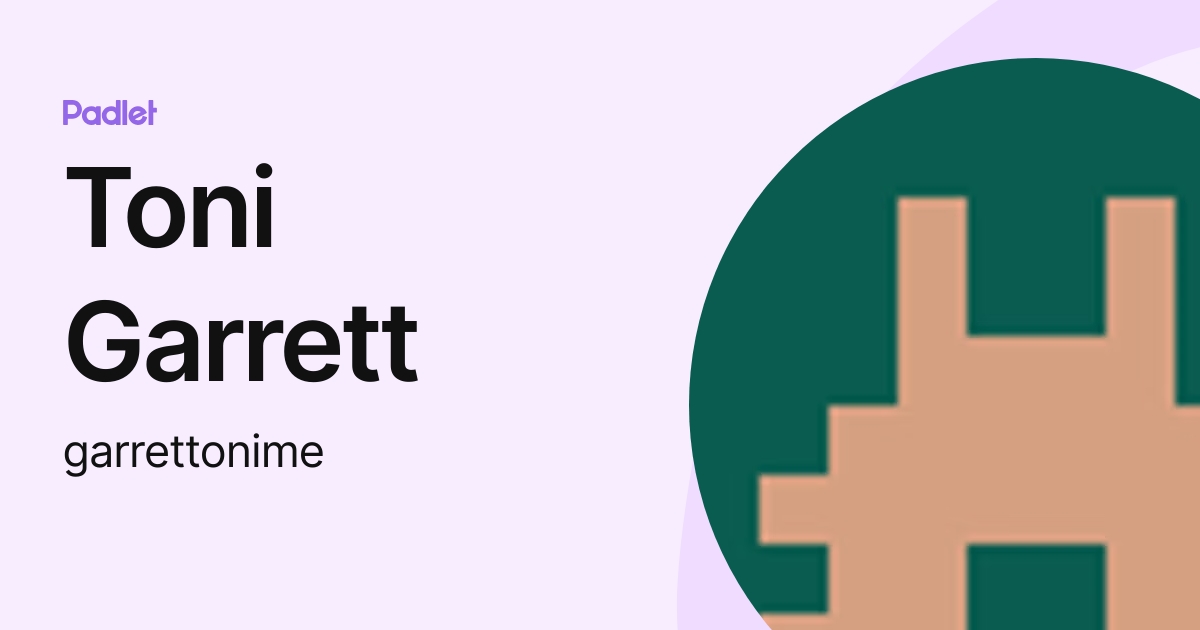 Toni Garrett (garrettonime) profile | Padlet