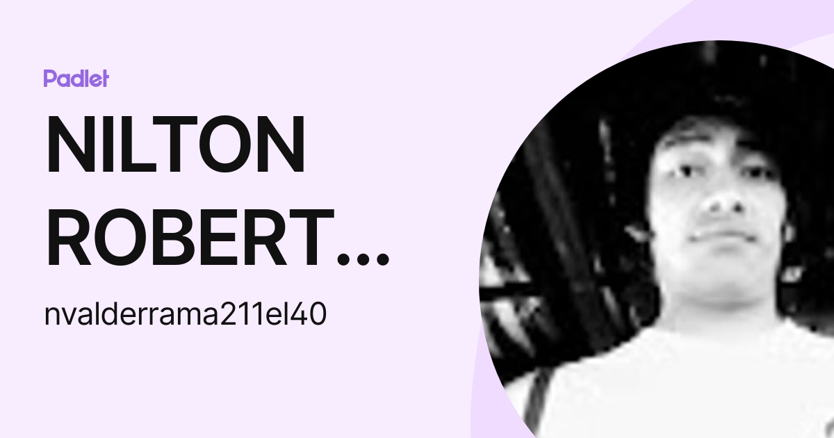 NILTON ROBERTO VALDERRAMA ZAPATA (nvalderrama211el40) profile | Padlet