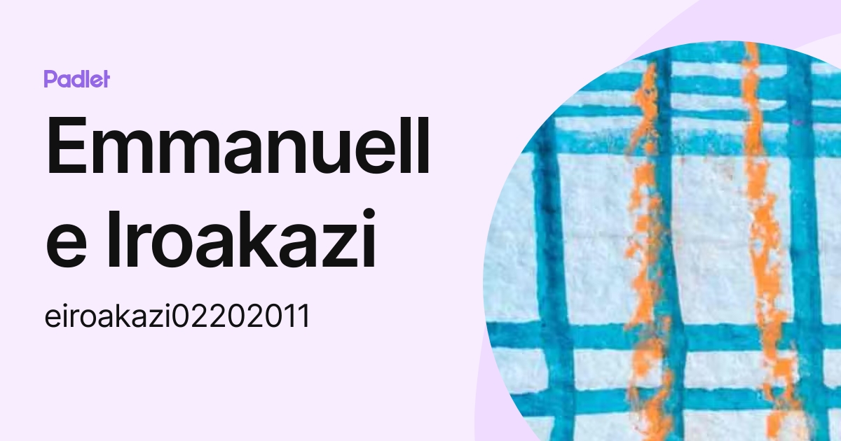 Emmanuelle Iroakazi (eiroakazi02202011) profile | Padlet