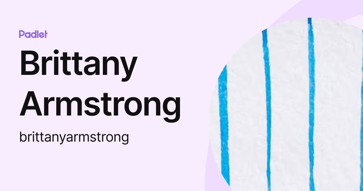 Brittany Armstrong (brittanyarmstrong) profile | Padlet