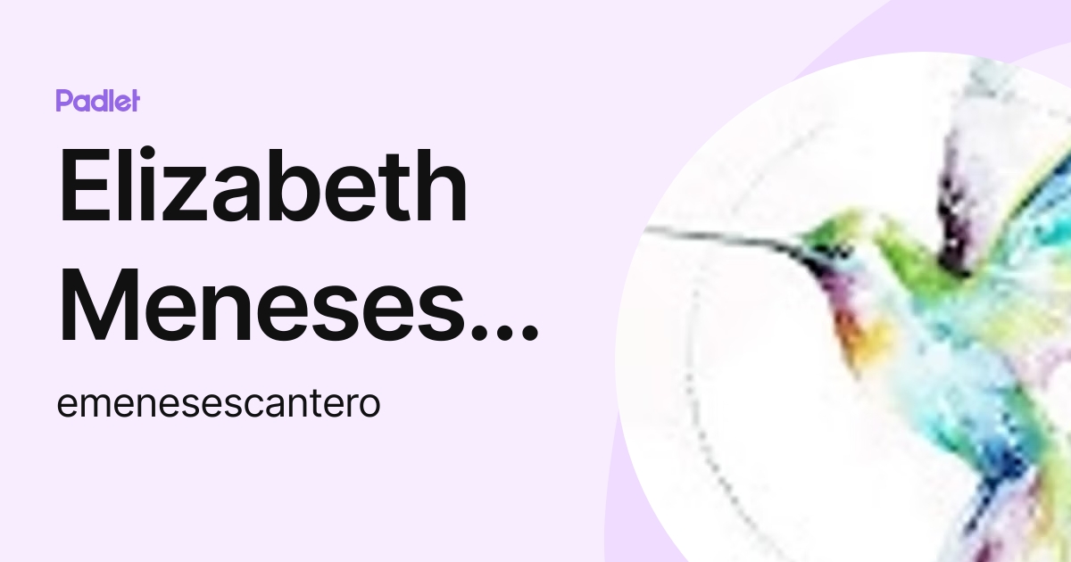 Elizabeth Meneses Cantero (emenesescantero) profile | Padlet