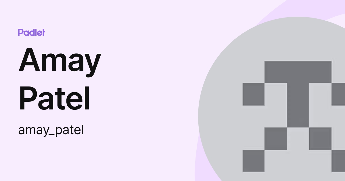 Amay Patel (amay_patel) profile | Padlet