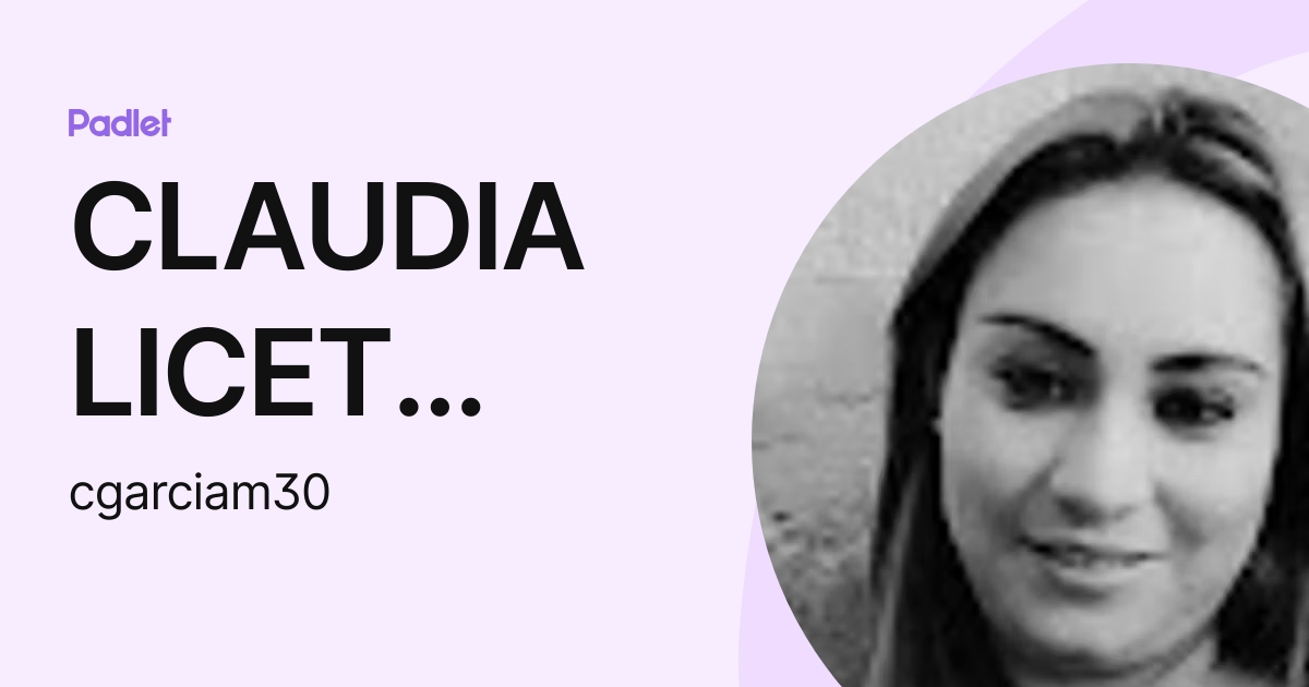 CLAUDIA LICET GARCIA MORALES (cgarciam30) profile | Padlet