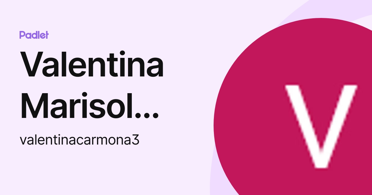 Valentina Marisol Carmona Contreras (valentinacarmona3) profile | Padlet
