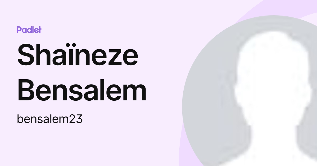 Shaïneze Bensalem (bensalem23) profile | Padlet
