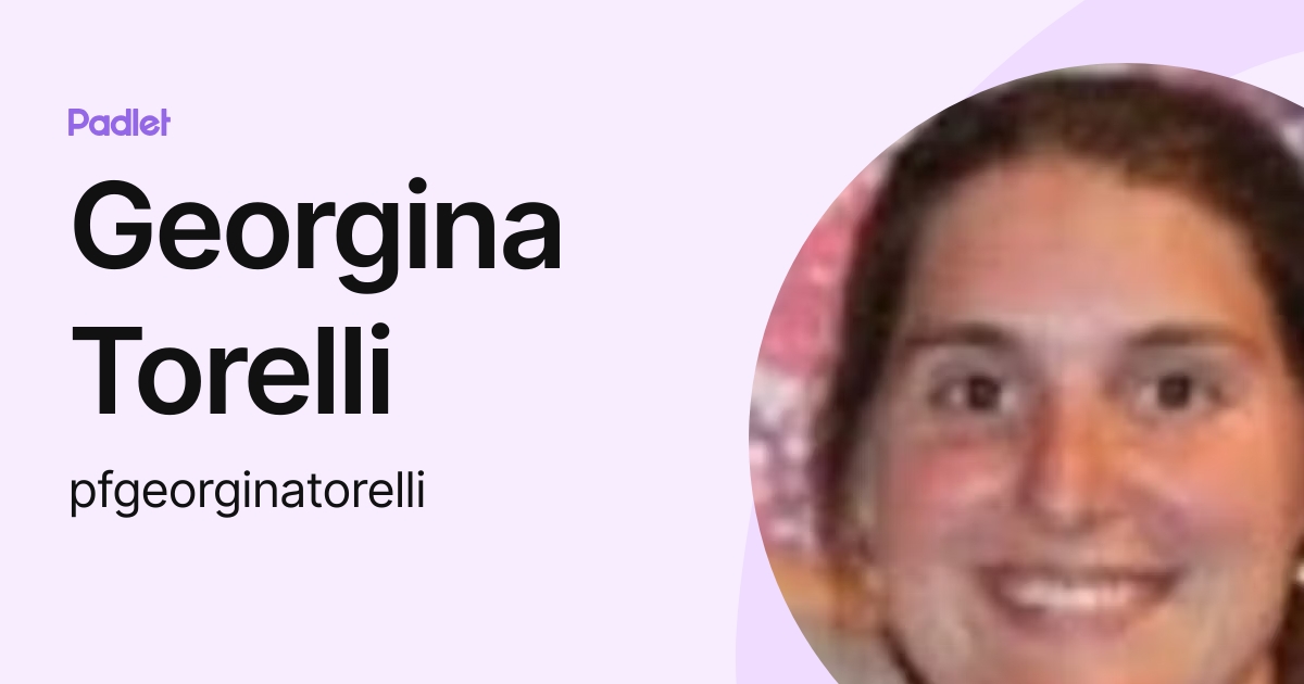 Georgina Torelli (pfgeorginatorelli) profile | Padlet