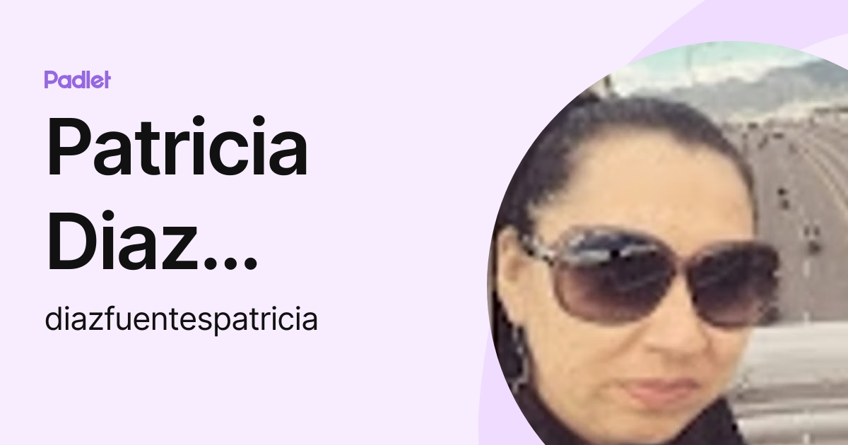 Patricia Diaz Fuentes (diazfuentespatricia) profile | Padlet