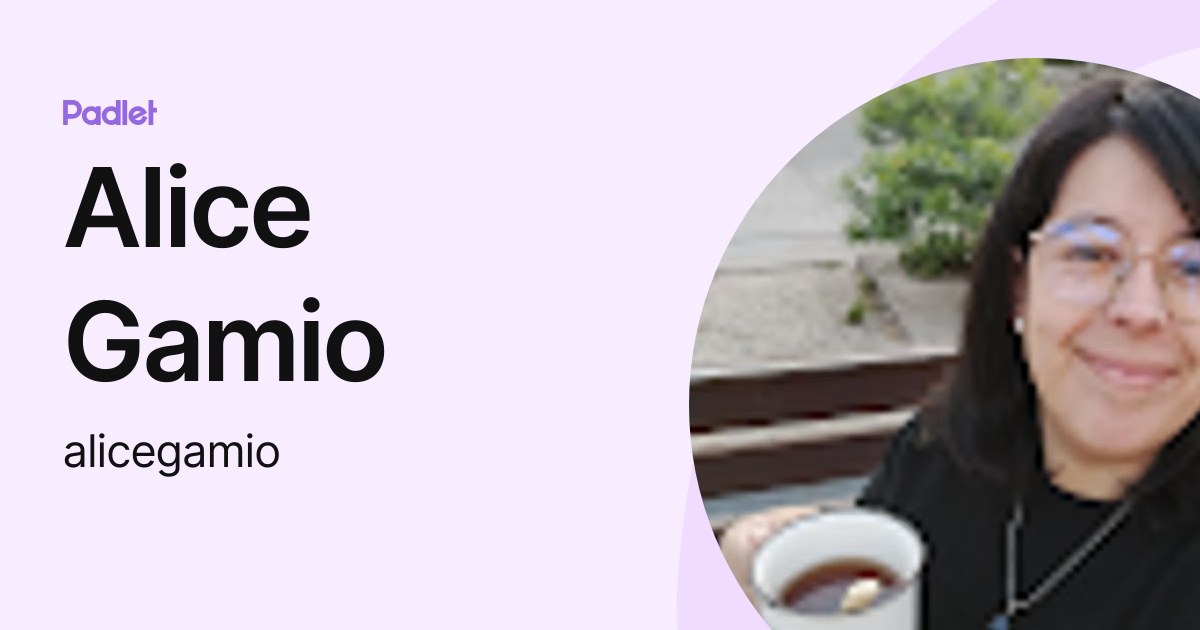 Alice Gamio (alicegamio) profile | Padlet