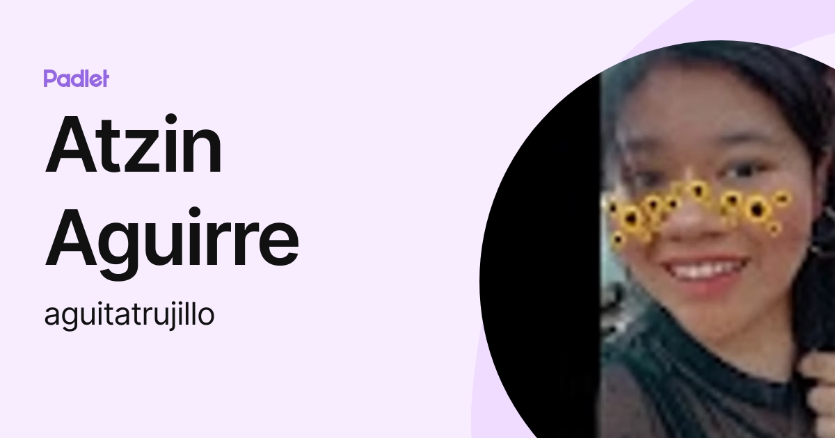 Atzin Aguirre (aguitatrujillo) profile | Padlet