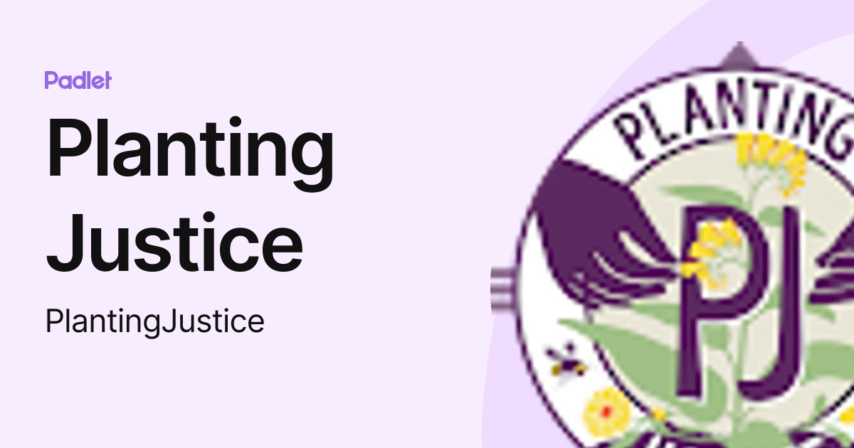 Planting Justice (PlantingJustice) profile | Padlet