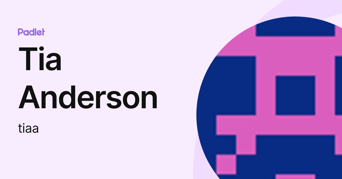 Tia Anderson (tiaa) profile | Padlet