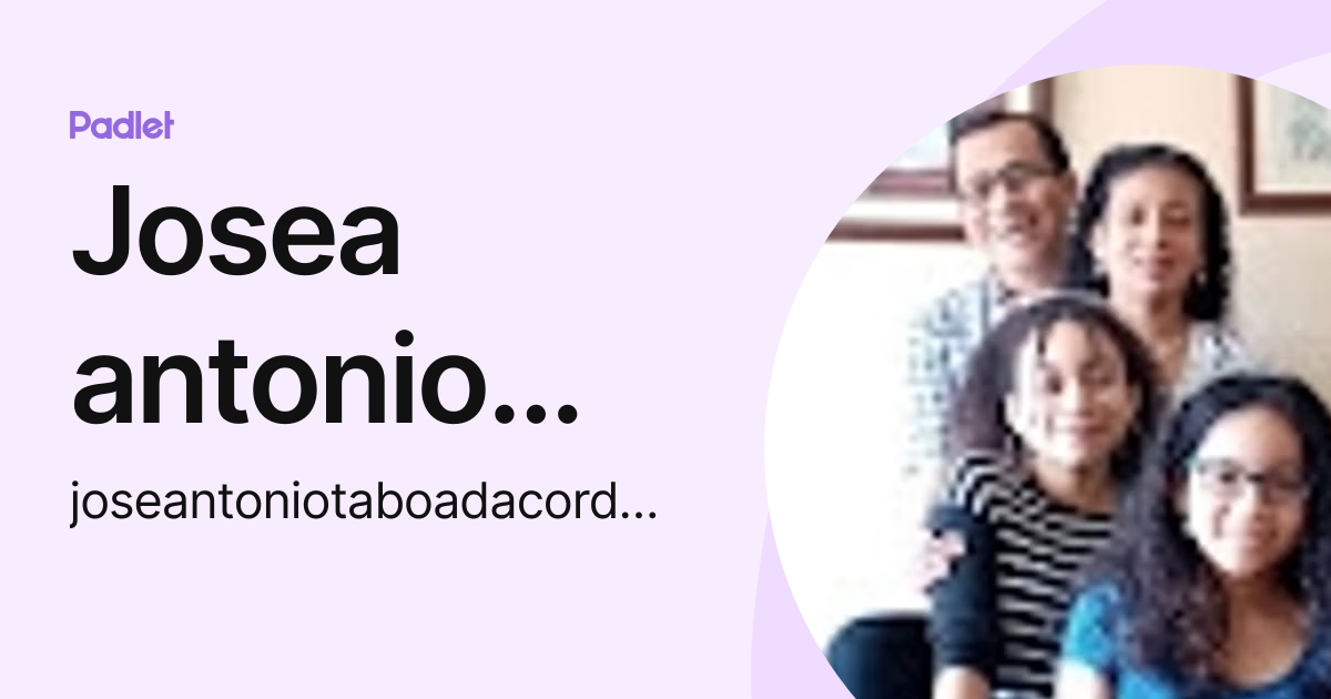 Josea antonio Taboada Cordova (joseantoniotaboadacordova) profile | Padlet