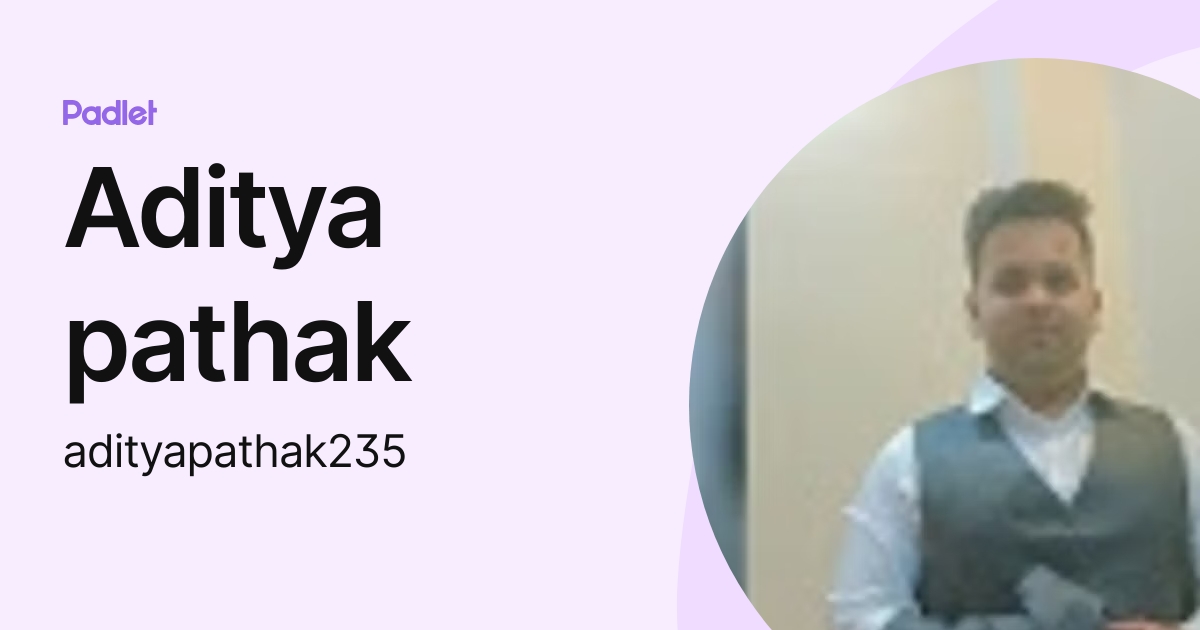 Aditya pathak (adityapathak235) profile | Padlet