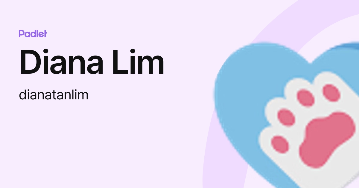 Diana Lim (dianatanlim) profile | Padlet