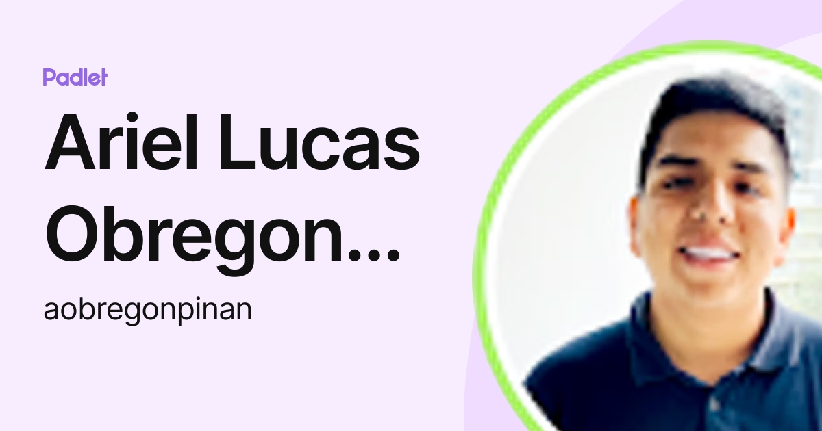 Ariel Lucas Obregon Piñan (aobregonpinan) profile | Padlet