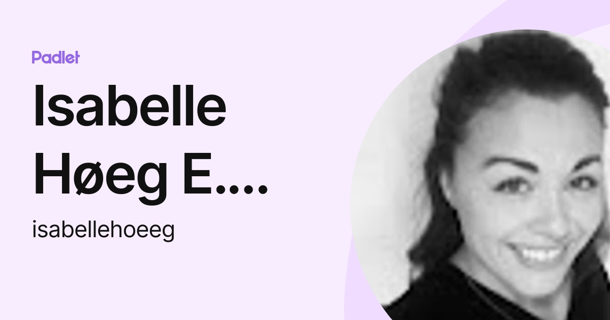 Isabelle Høeg E. Reyes-Johannessen (isabellehoeeg) profile | Padlet