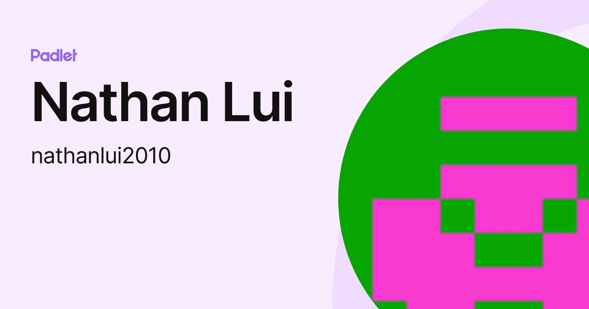Nathan Lui (nathanlui2010) profile | Padlet