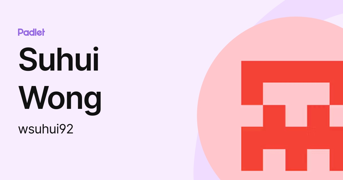 Suhui Wong (wsuhui92) profile | Padlet