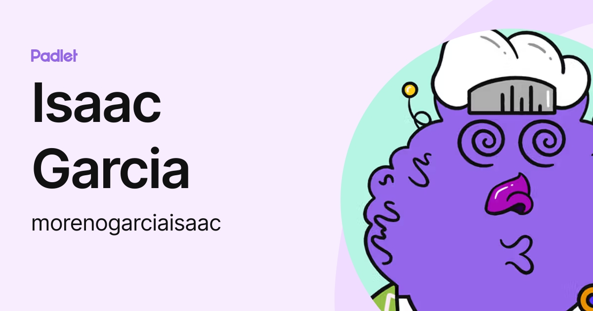Isaac Garcia (morenogarciaisaac) profile | Padlet