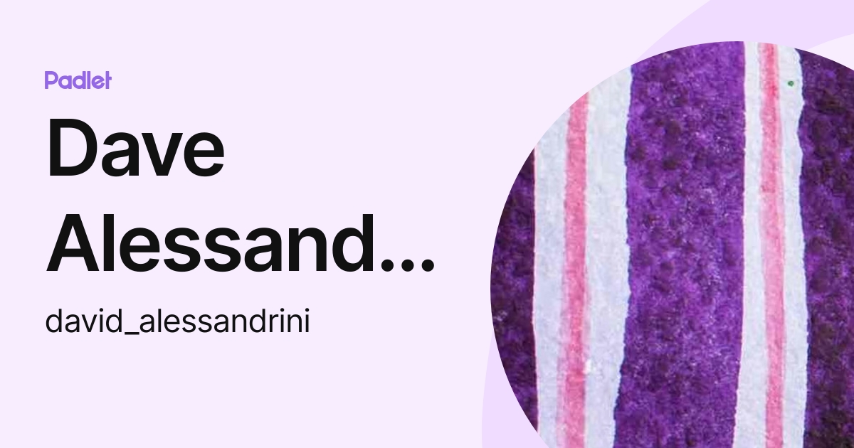 Dave Alessandrini (david_alessandrini) profile | Padlet