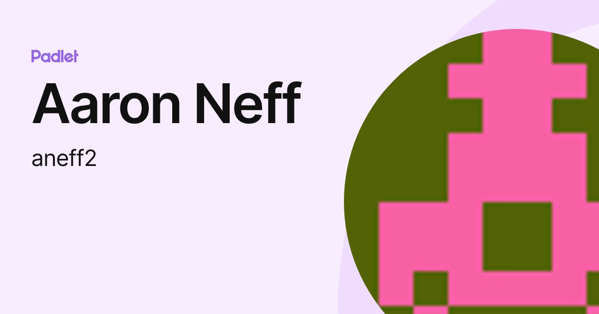 Aaron Neff (aneff2) profile | Padlet